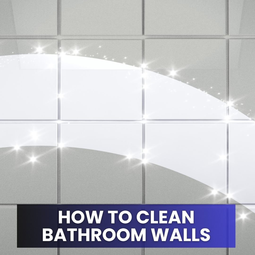 How to Clean Bathroom Walls Like a Pro: Easy Steps for Sparkling Walls