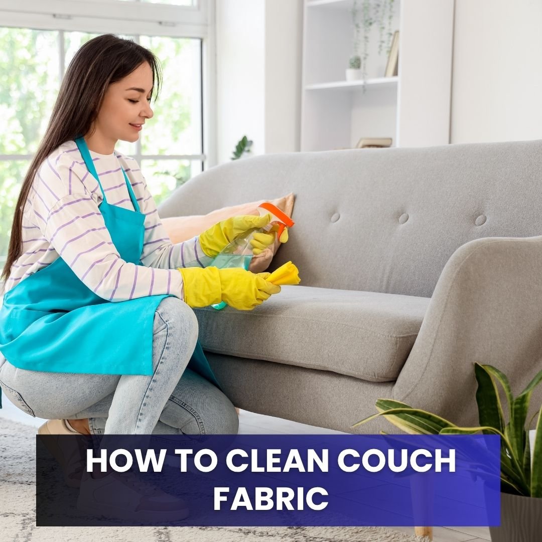 How to Clean Couch Fabric Like a Pro