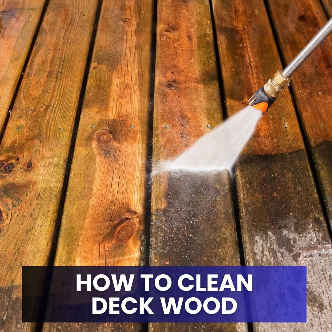 How to Clean Deck Wood for a Beautiful, Long-Lasting Outdoor Space
