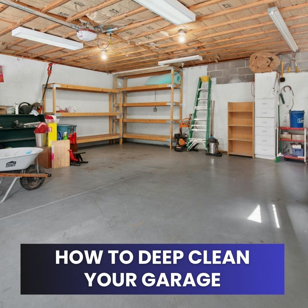 How to Deep Clean Your Garage: A Simple Step-by-Step Guide